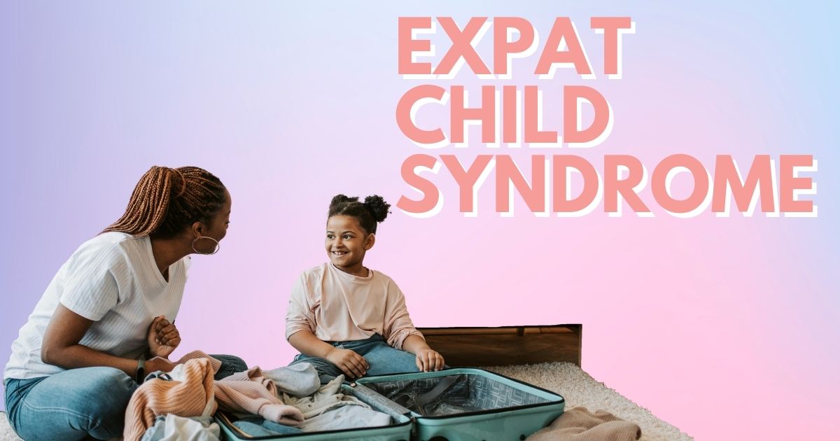 ASI Movers | What Is The Expat Child Syndrome & How To Help?